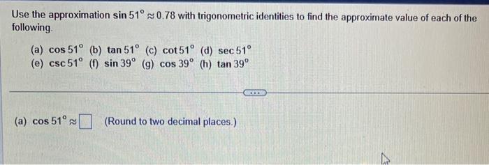 Solved Use the approximation sin51∘≈0.78 with trigonometric | Chegg.com
