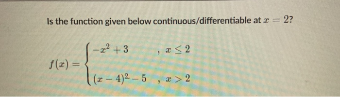 Solved Is the function given below continuous/differentiable | Chegg.com