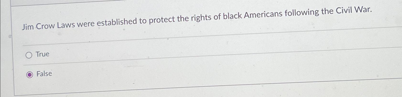 Solved Jim Crow Laws were established to protect the rights | Chegg.com