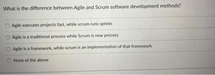 Solved What is the difference between Agile and Scrum | Chegg.com