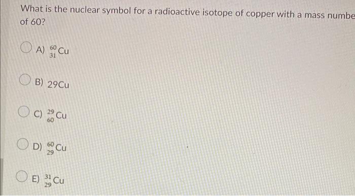 Solved What is the nuclear symbol for a radioactive isotope | Chegg.com