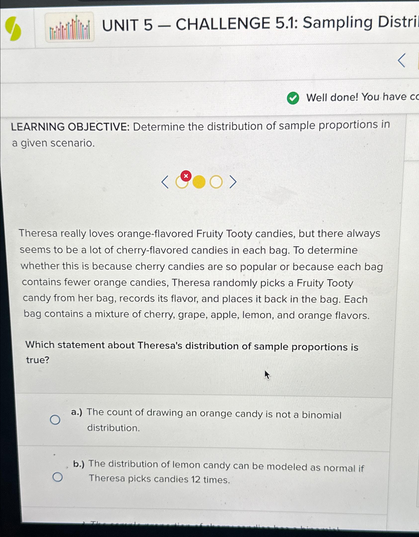 UNIT 5 - CHALLENGE 5.1: Sampling Distri\\nWell done! | Chegg.com
