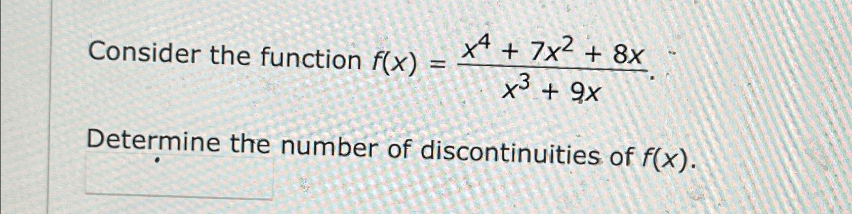 Solved Consider the function f(x)=x4+7x2+8xx3+9xDetermine | Chegg.com
