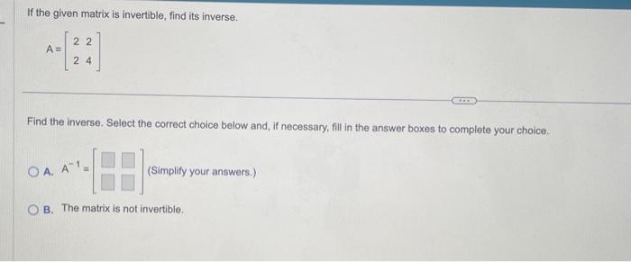 Solved If the given matrix is invertible, find its inverse. | Chegg.com