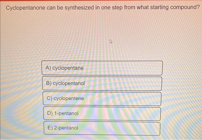 Solved Cyclopentanone can be synthesized in one step from | Chegg.com