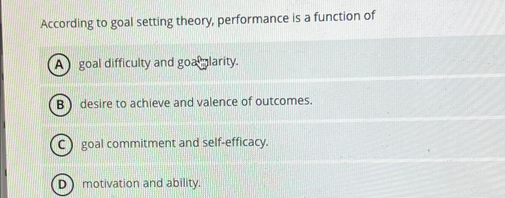 Solved According to goal setting theory, performance is a | Chegg.com