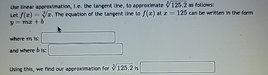 Solved Use linear approximation, i.e. ﻿the tangent line, to | Chegg.com