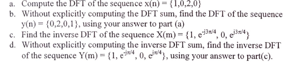 Solved a. ﻿Compute the DFT of the sequence x(n)={1,0,2,0}b. | Chegg.com