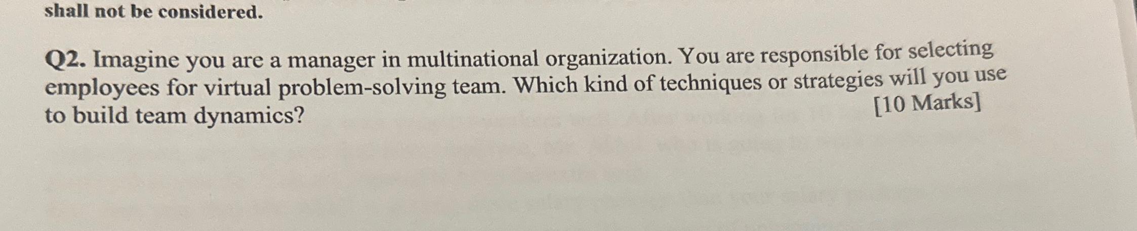 Solved shall not be considered.Q2. ﻿Imagine you are a | Chegg.com