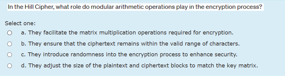 Solved In the Hill Cipher, what role do modular arithmetic | Chegg.com