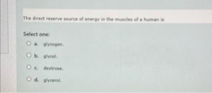 Solved The direct reserve source of energy in the muscles of | Chegg.com