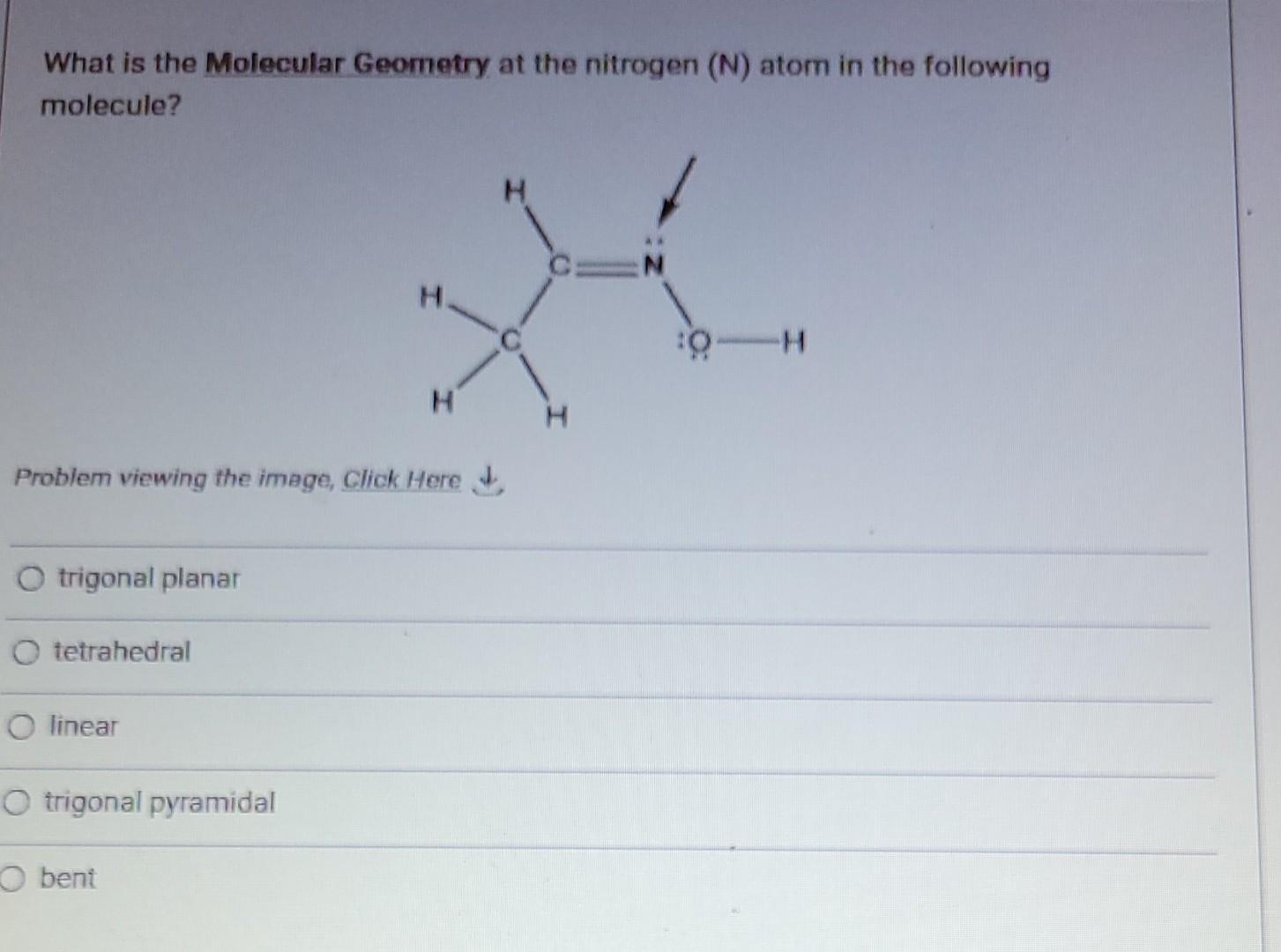 Solved What is the Molecular Geometry at the nitrogen (N) | Chegg.com