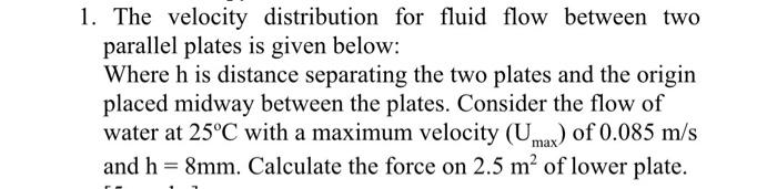 Solved 1. The velocity distribution for fluid flow between | Chegg.com