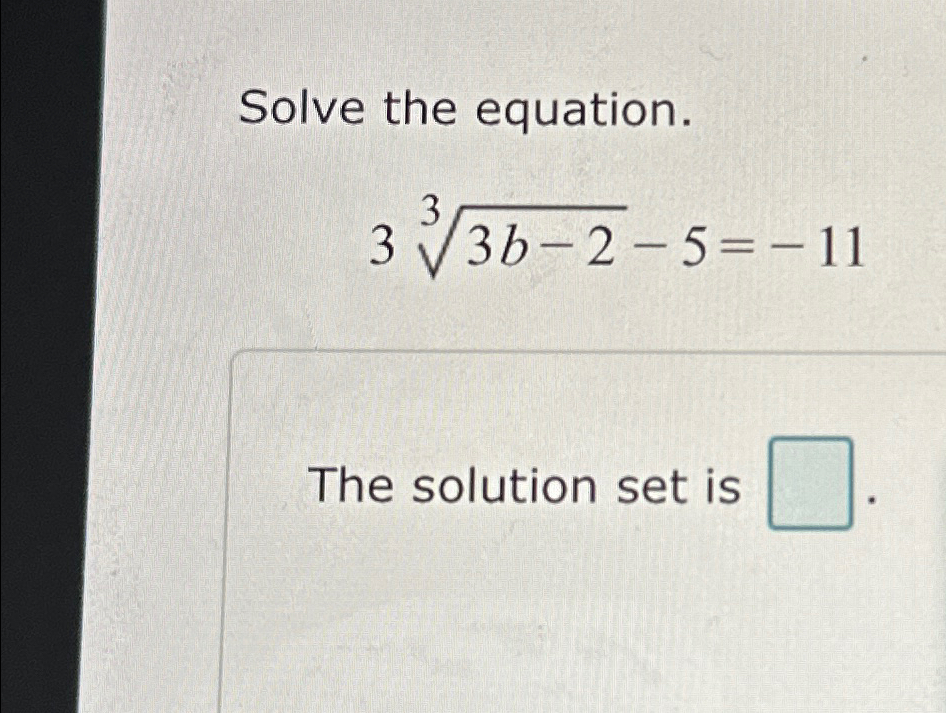 Solved Solve the equation.33b-23-5=-11The solution set is | Chegg.com