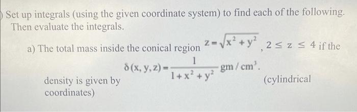 Solved Set up integrals (using the given coordinate system) | Chegg.com