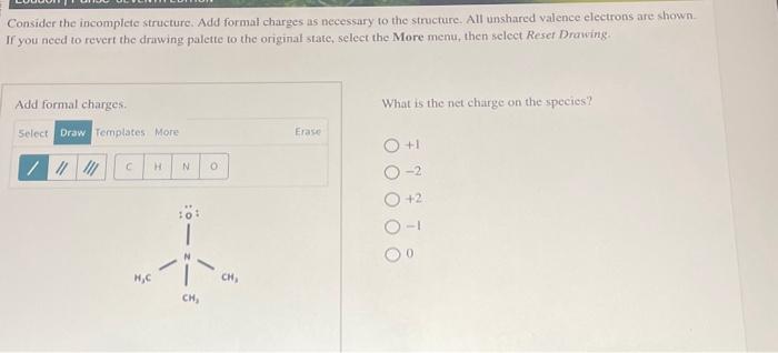 Solved Consider the incomplete structure. Add formal charges | Chegg.com