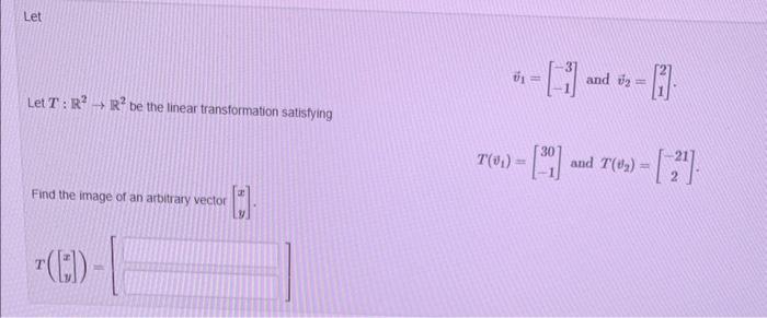 Solved Let T:R2→R2 be the linear transformation satisfying | Chegg.com
