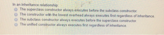 Solved In An Inheritance Relationship The Superclass