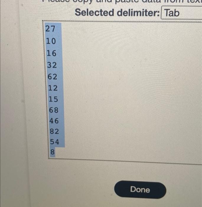 Solved Selected delimiter: Tab 27 10 16 32 62 12 15 68 46 82 | Chegg.com
