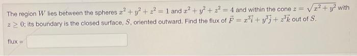 Solved The region W lies between the spheres x2+y2+z2=1 and | Chegg.com