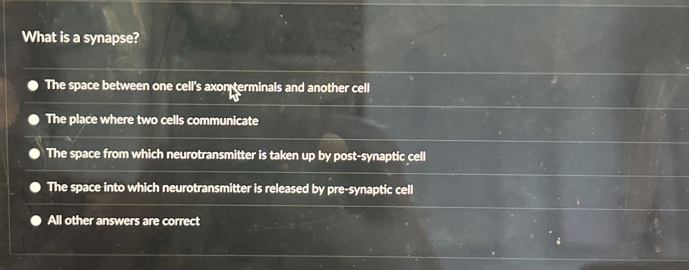 Solved What is a synapse?The space between one cell's | Chegg.com