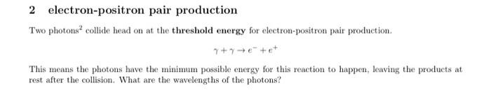 Solved 2 electron-positron pair production Two photons 2 | Chegg.com