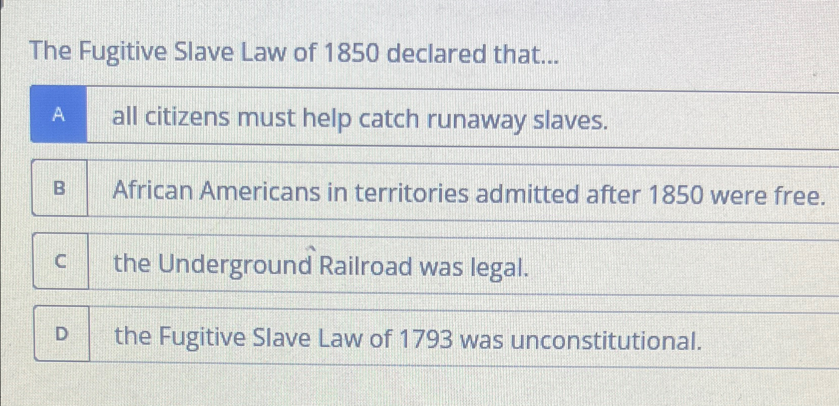 Solved The Fugitive Slave Law of 1850 ﻿declared that...all | Chegg.com