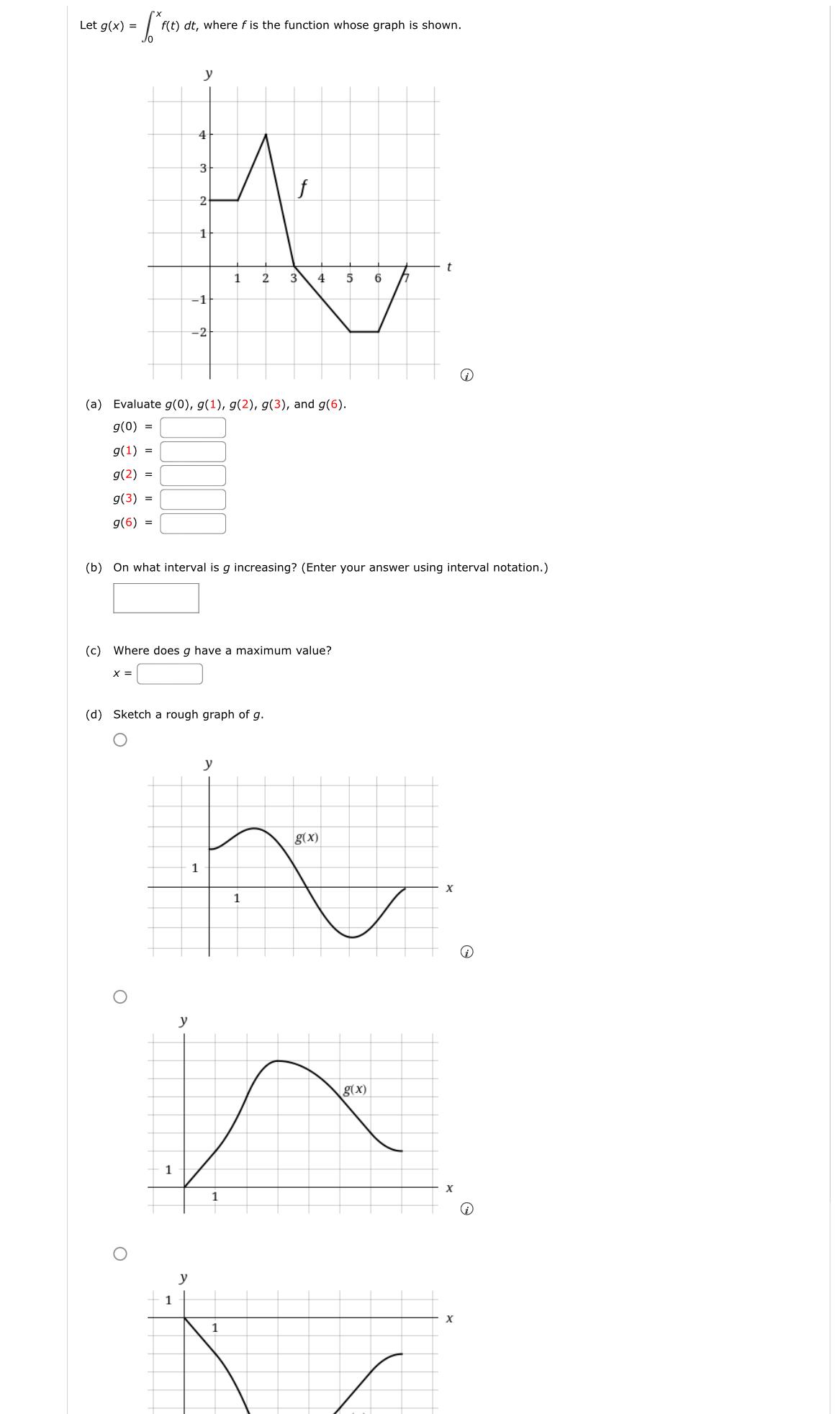 Solved Let g(x)=\\\\int_0^x f(t)dt, where f is the function | Chegg.com Solved Let g(x)=\\\\int_0^x f(t)dt, where f is the function | Chegg.com