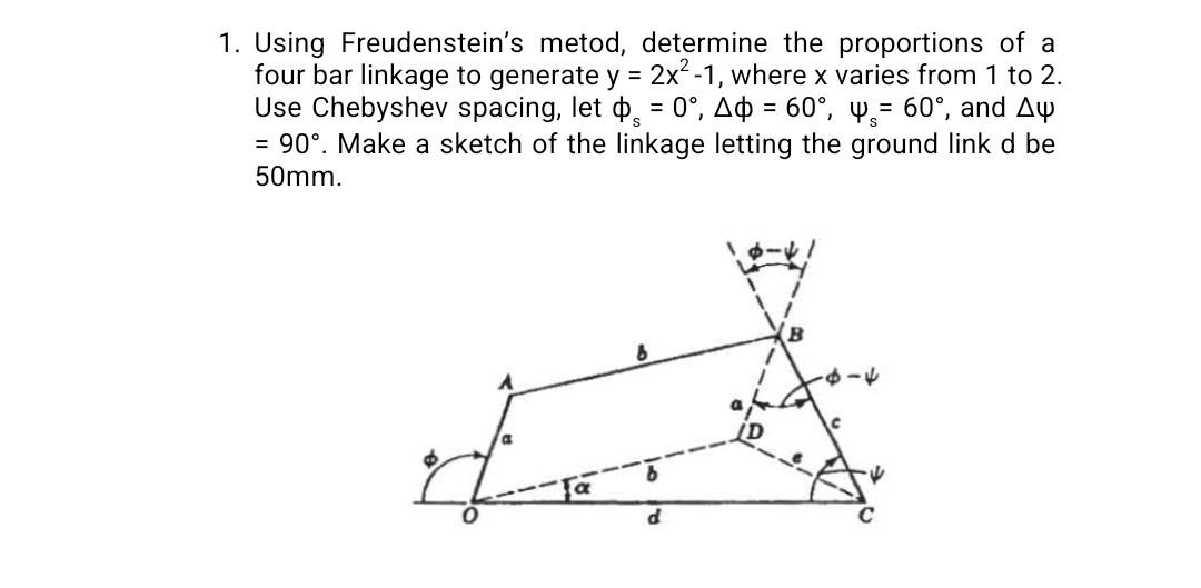 Solved 1. Using Freudenstein's metod, determine the | Chegg.com
