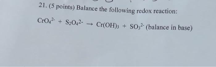 Solved 21. (5 points) Balance the following redox reaction: | Chegg.com