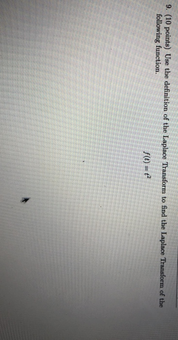 Solved 9. (10 points) Use the definition of the Laplace | Chegg.com Solved 9. (10 points) Use the definition of the Laplace | Chegg.com