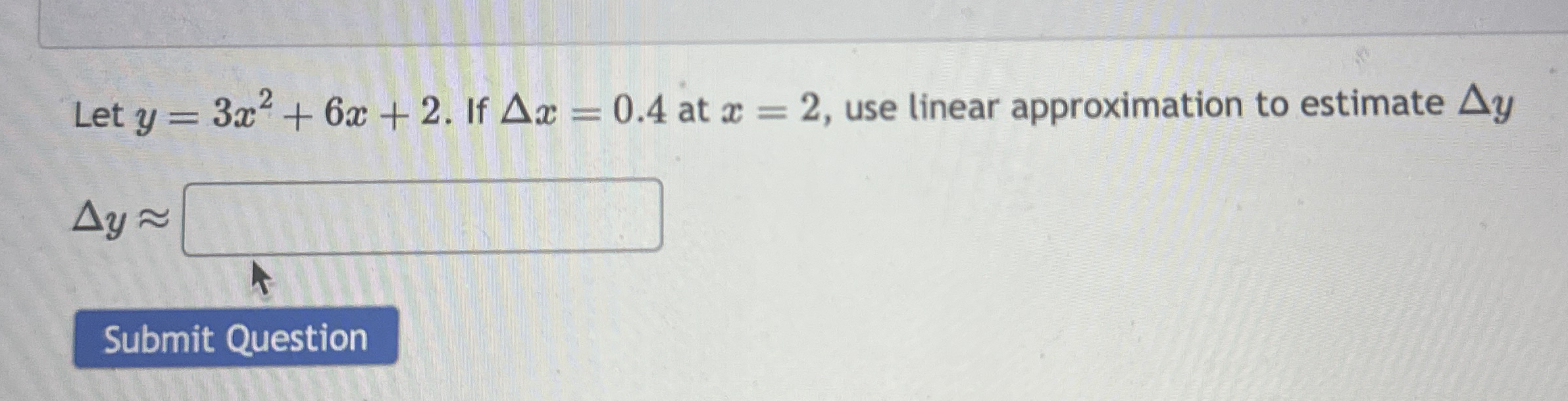 Solved Let y=3x2+6x+2. ﻿If Δx=0.4 ﻿at x=2, ﻿use linear | Chegg.com
