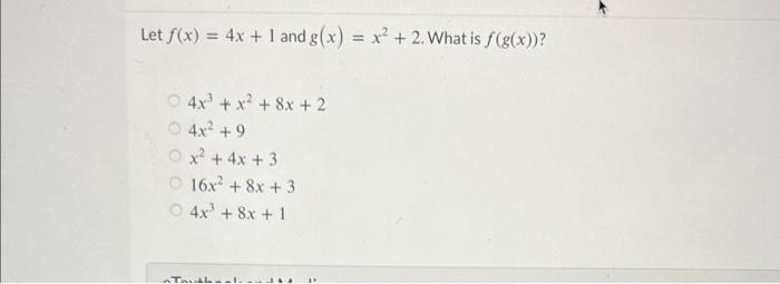Solved Let f(x)=4x+1 and g(x)=x2+2. What is f(g(x)) ? | Chegg.com