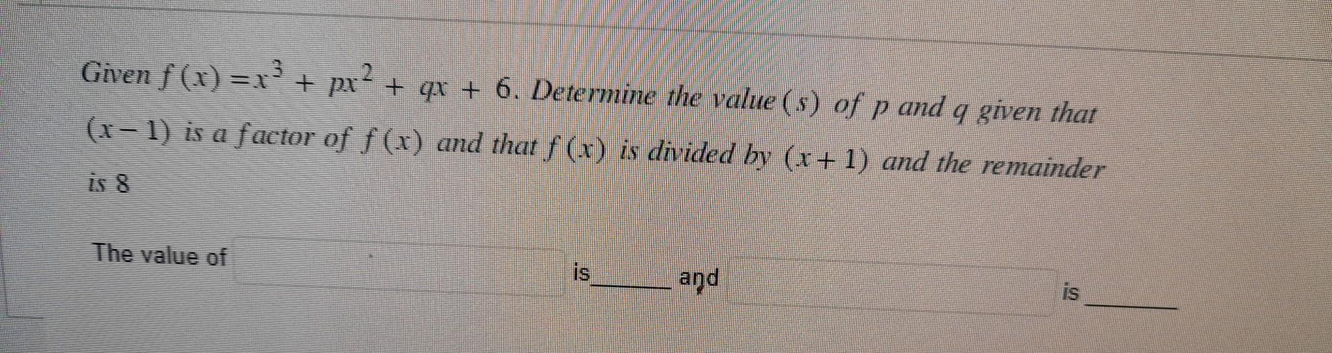 Solved Given f(x)=x3+px2+qx+6. Determine the value (s) of p | Chegg.com