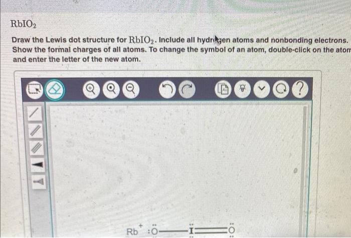 Solved RbIO2 Draw the Lewis dot structure for RbIO2. Include | Chegg.com