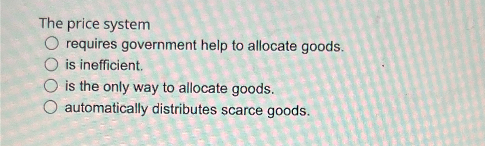 Solved The price system requires government help to allocate | Chegg.com