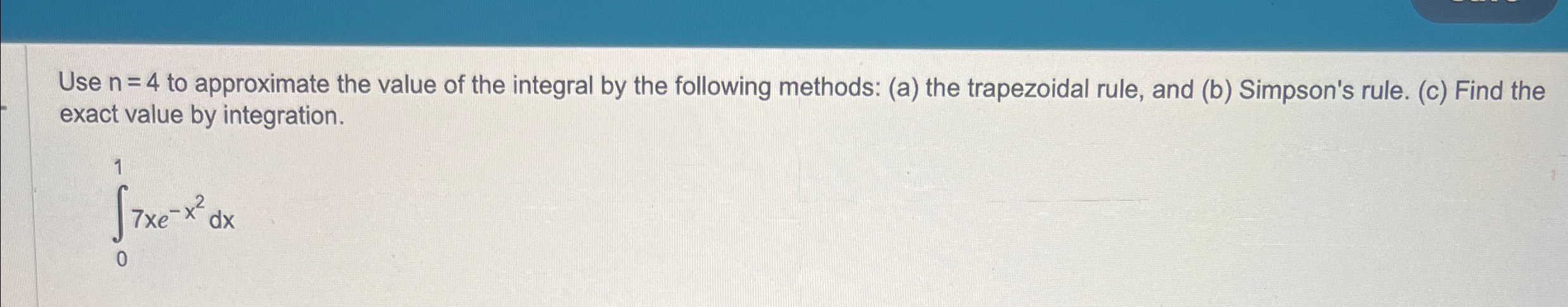 Solved Use n=4 ﻿to approximate the value of the integral by | Chegg.com