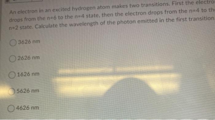 Solved An Electron In An Excited Hydrogen Atom Makes Two