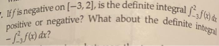 Solved If f is negative on [−3,2], is the definite integral | Chegg.com
