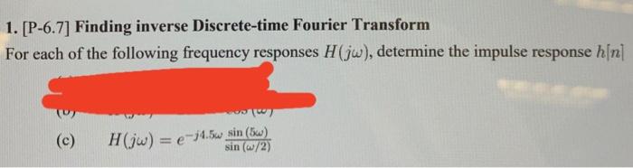 Solved 1. [P-6.7] Finding inverse Discrete-time Fourier | Chegg.com