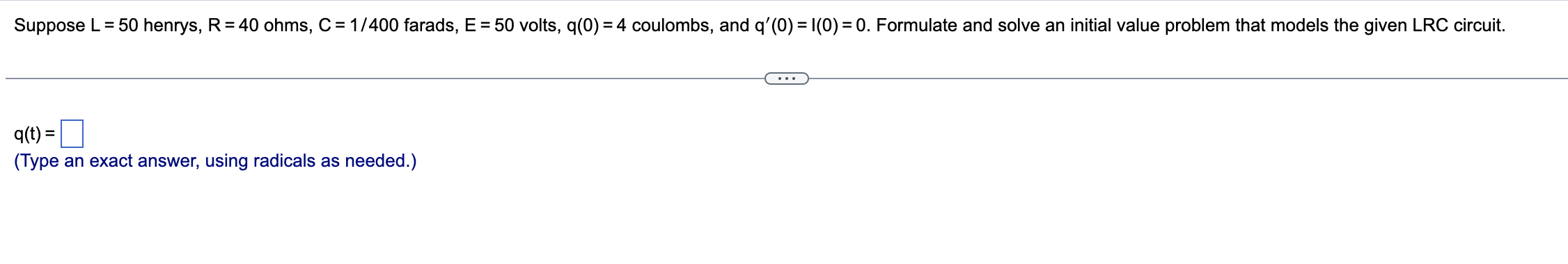 Solved Suppose L=50 ﻿henrys, R=40 ﻿ohms, C=1400 ﻿farads, | Chegg.com