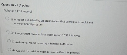 Solved Question 97 (1 ﻿point)What is a CSR report?A report | Chegg.com