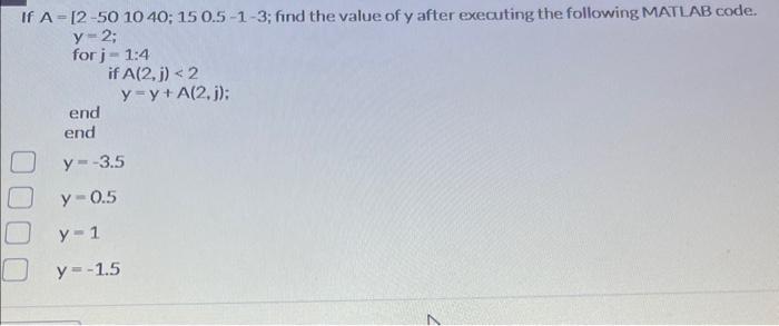 Solved If A=[2−501040;150.5−1−3; find the value of y after | Chegg.com