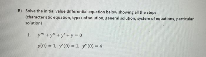 Solved B) Solve the initial value differential equation | Chegg.com