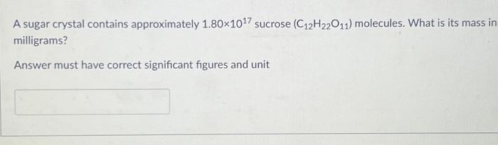 Solved A sugar crystal contains approximately 1.80×1017 | Chegg.com