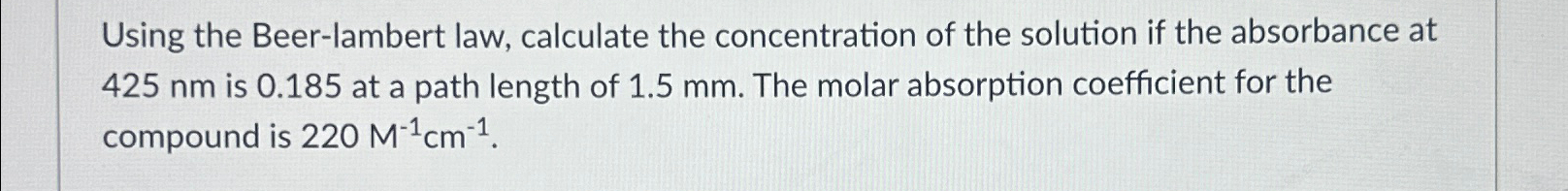 Solved Using the Beer-lambert law, calculate the | Chegg.com
