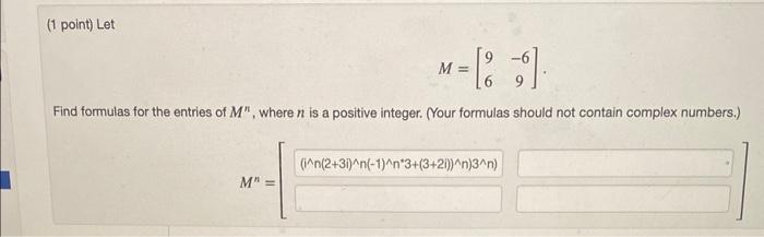 Solved (1 point) Let M=[96−69] Find formulas for the entries | Chegg.com