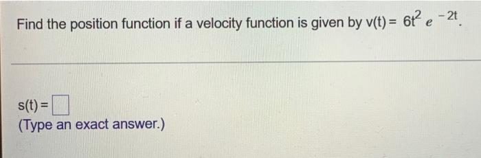 Solved = Find the position function if a velocity function | Chegg.com
