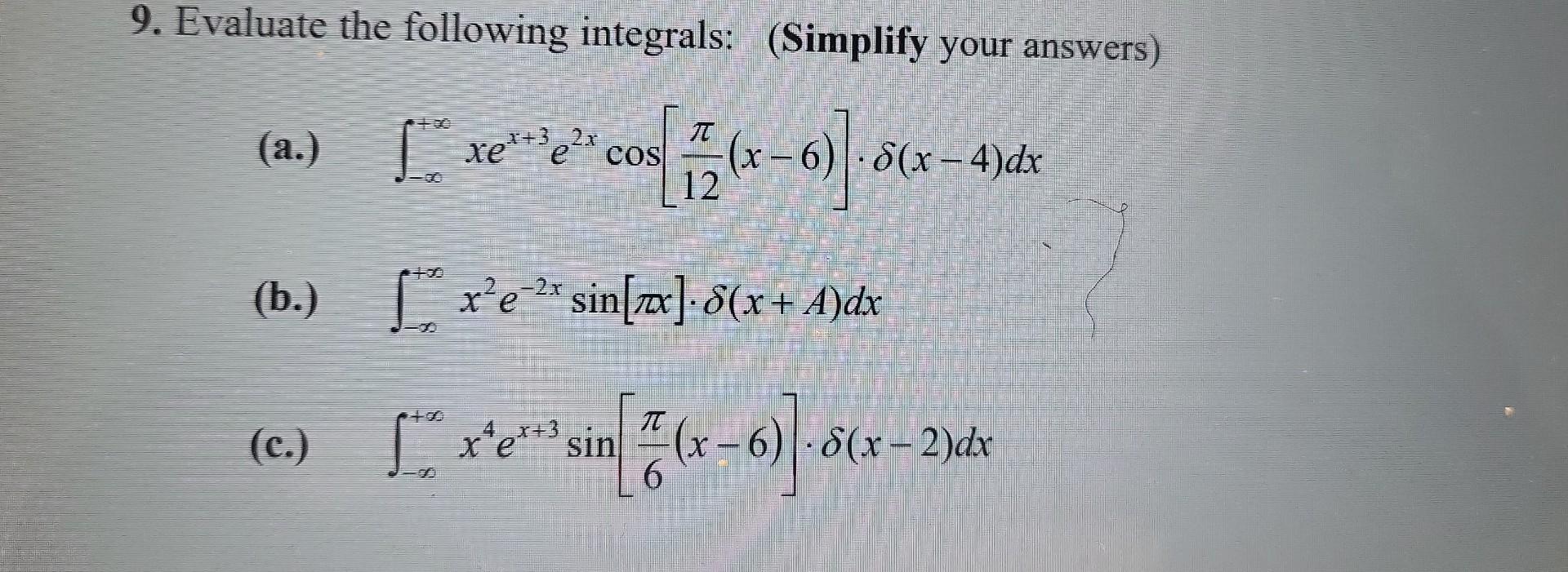 Solved 9. Evaluate the following integrals: (Simplify your | Chegg.com