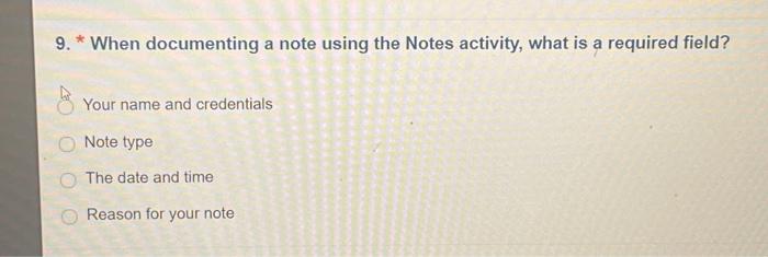 Solved 9. * When documenting a note using the Notes | Chegg.com